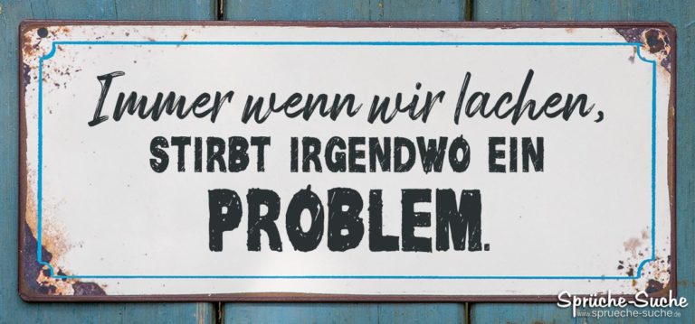 Immer Wenn Wir Lachen Stirbt Irgendwo Ein Problem